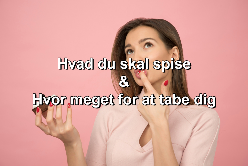 hvad du skal spise og hvor meget for at tabe dig
